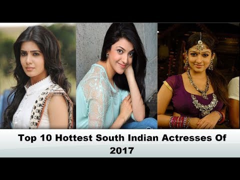 Top 10 Hottest South Indian Actresses Of 2017