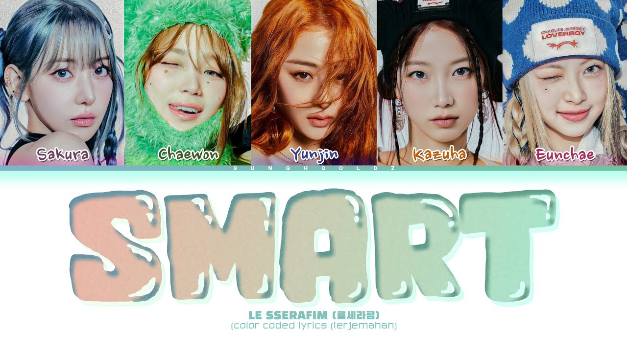 LE SSERAFIM (르세라핌) 'Smart' Lirik Terjemahan (Color Coded Lyrics ...