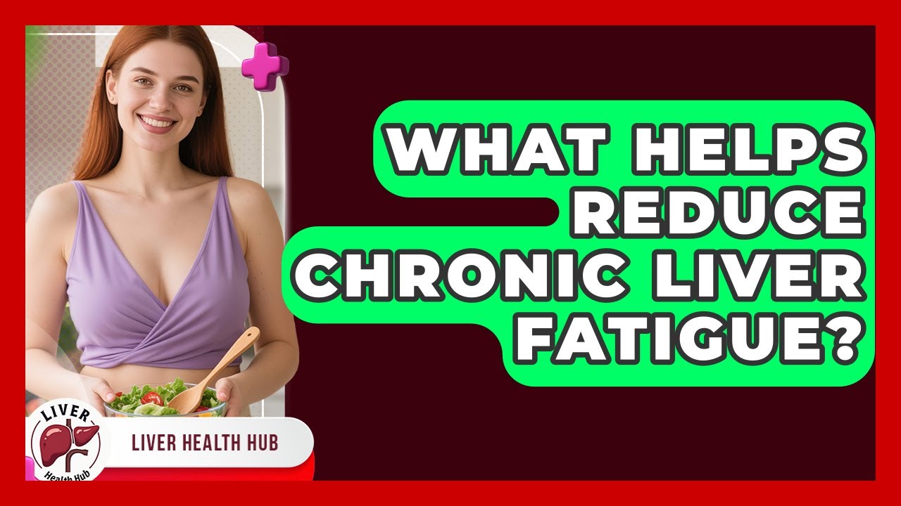 What Helps Reduce Chronic Liver Fatigue? - Liver Health Hub - YouTube