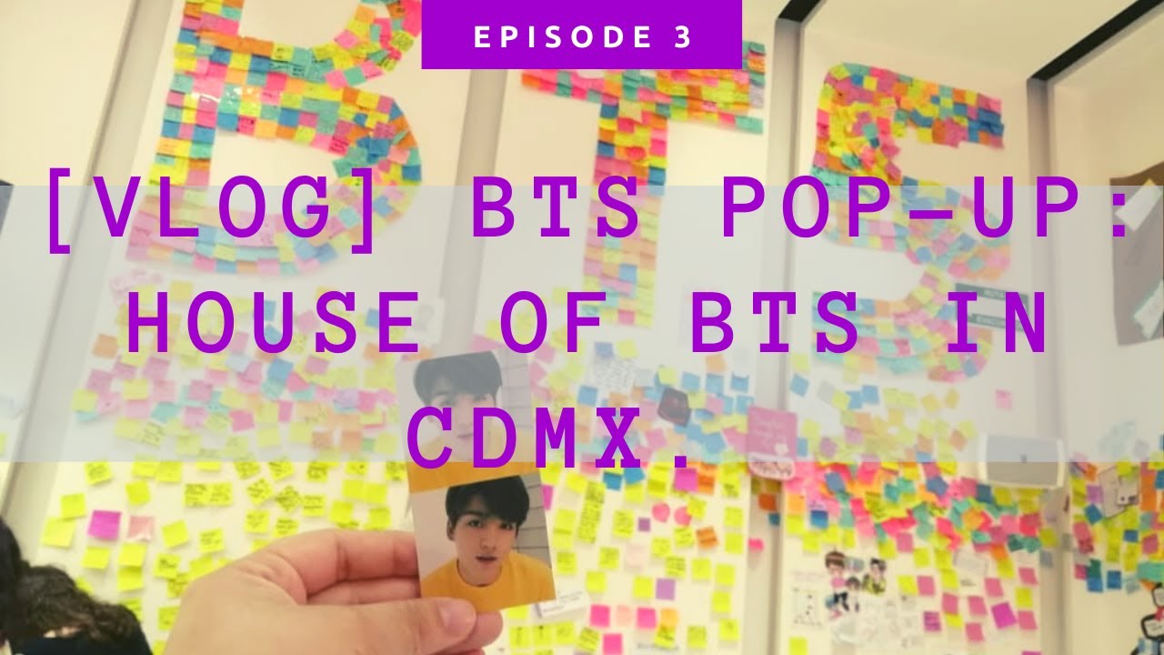 [VLOG] BTS POP-UP: HOUSE OF BTS in CDMX - YouTube