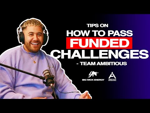 TIPS ON HOW TO PASS FUNDED CHALLENGES | TEAM AMBITIOUS | BWE PODCAST EP. 14 - YouTube