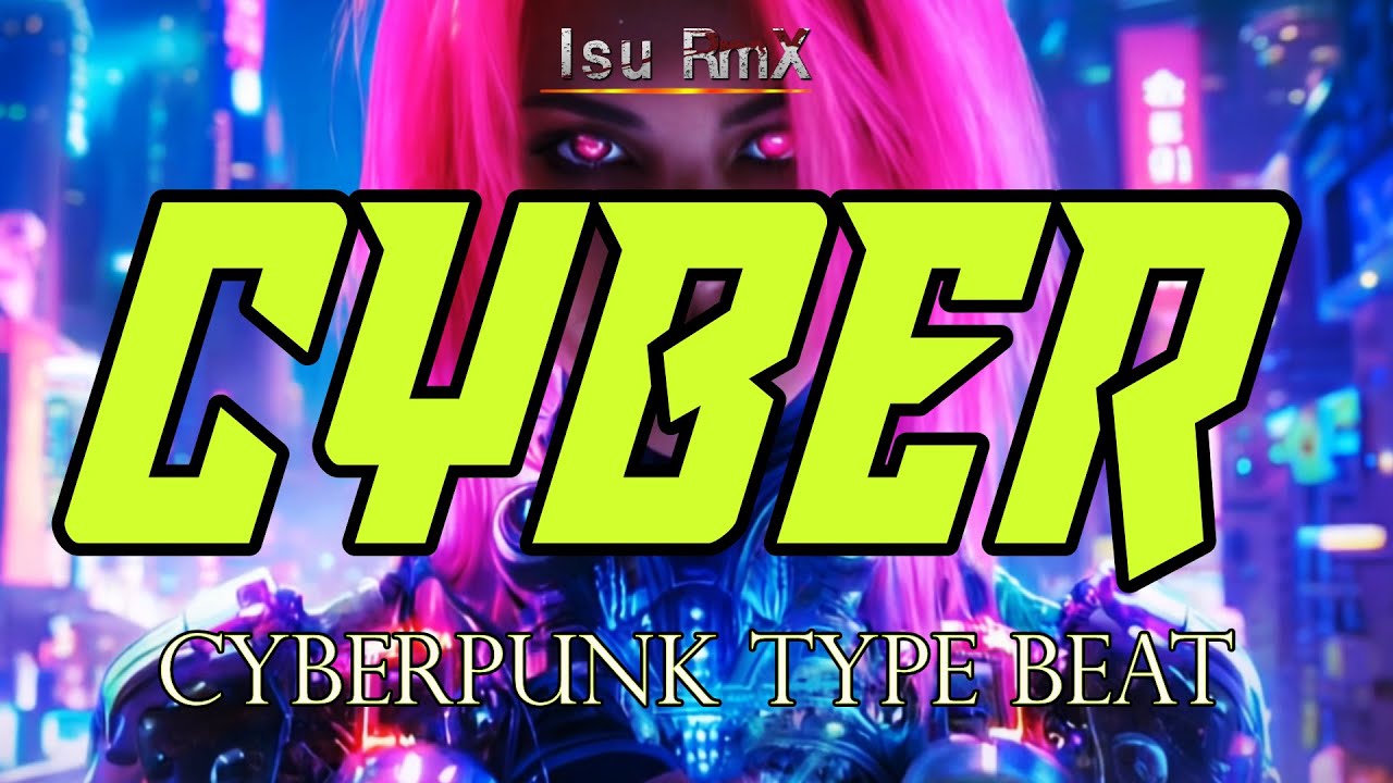 Cyber 🤖 | Hard Cyberpunk type beat | Isu RmX - YouTube