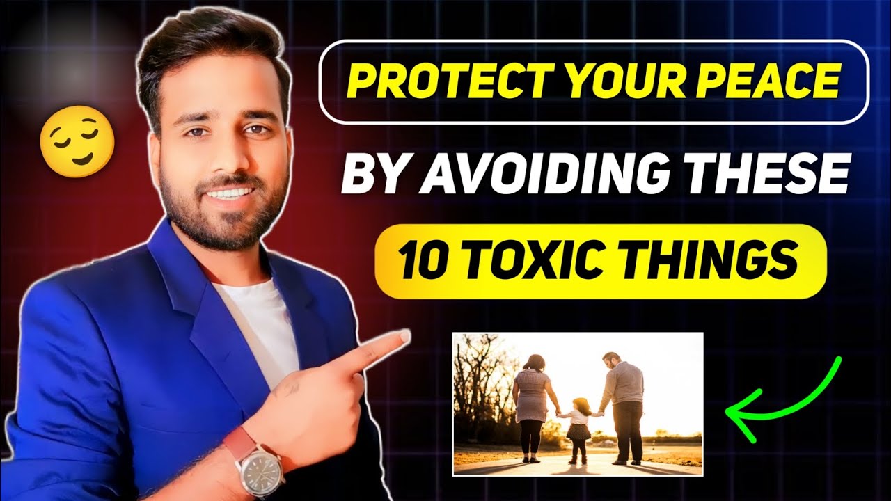 How To Protect Your Peace ? || Avoid 10 Toxic Things || Gaurav Kumar ...