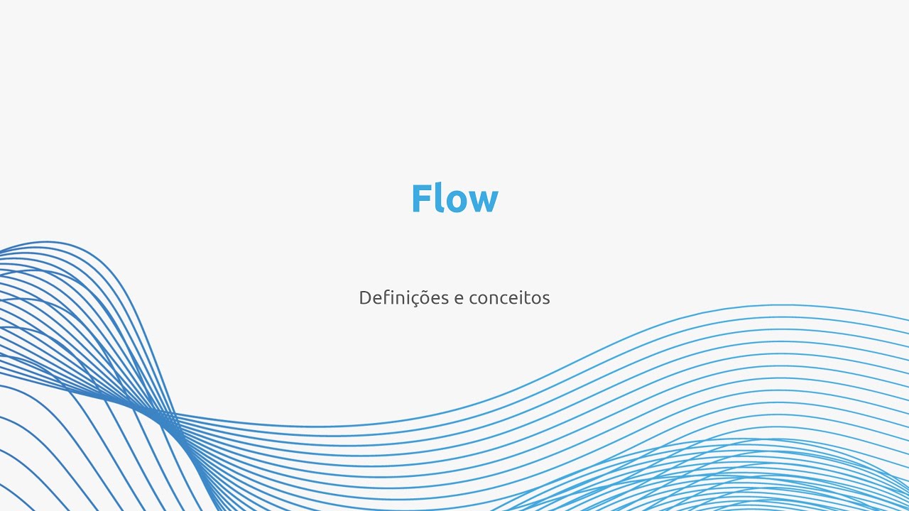 Flow - Capítulo 1: Definições e conceitos - YouTube