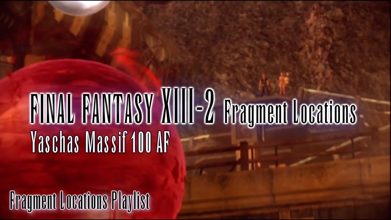 Final Fantasy XIII-2 : Fragment Locations - Yaschas Massif 100 AF [7/7 ...