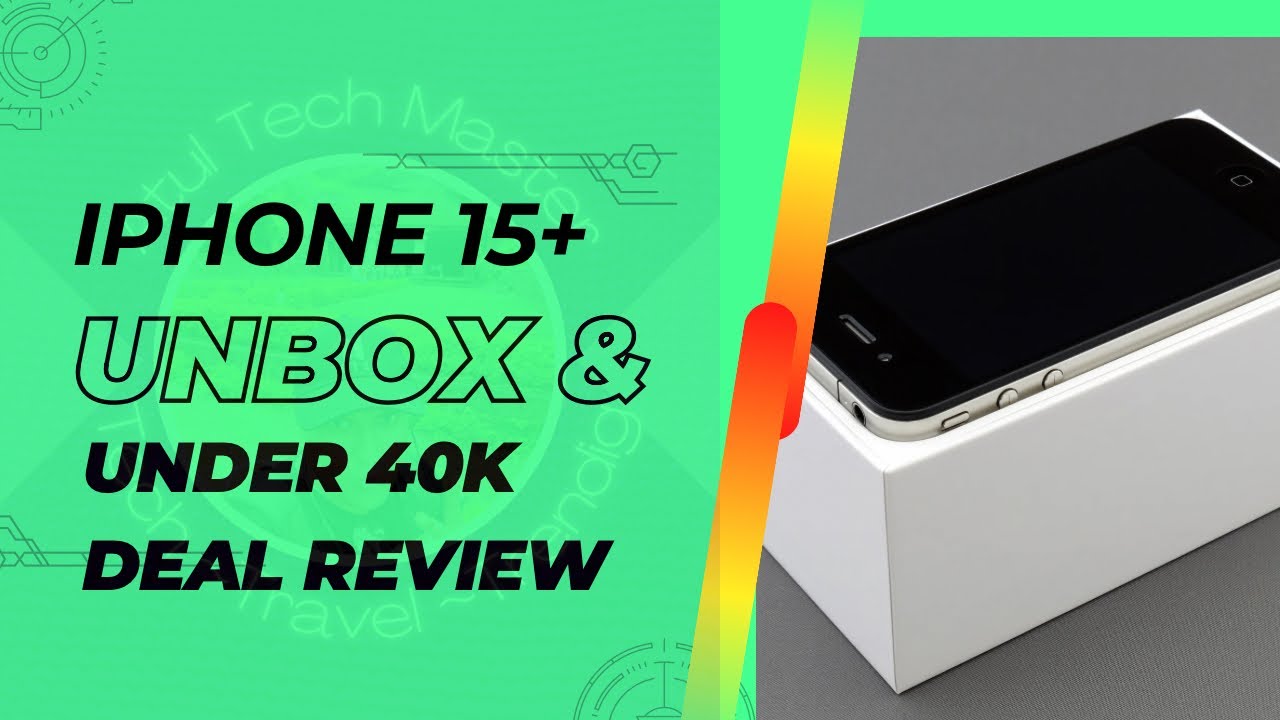 Unboxing iPhone 15 Plus & Deal Review | How I Got It for Under 40k! 🤯 ...