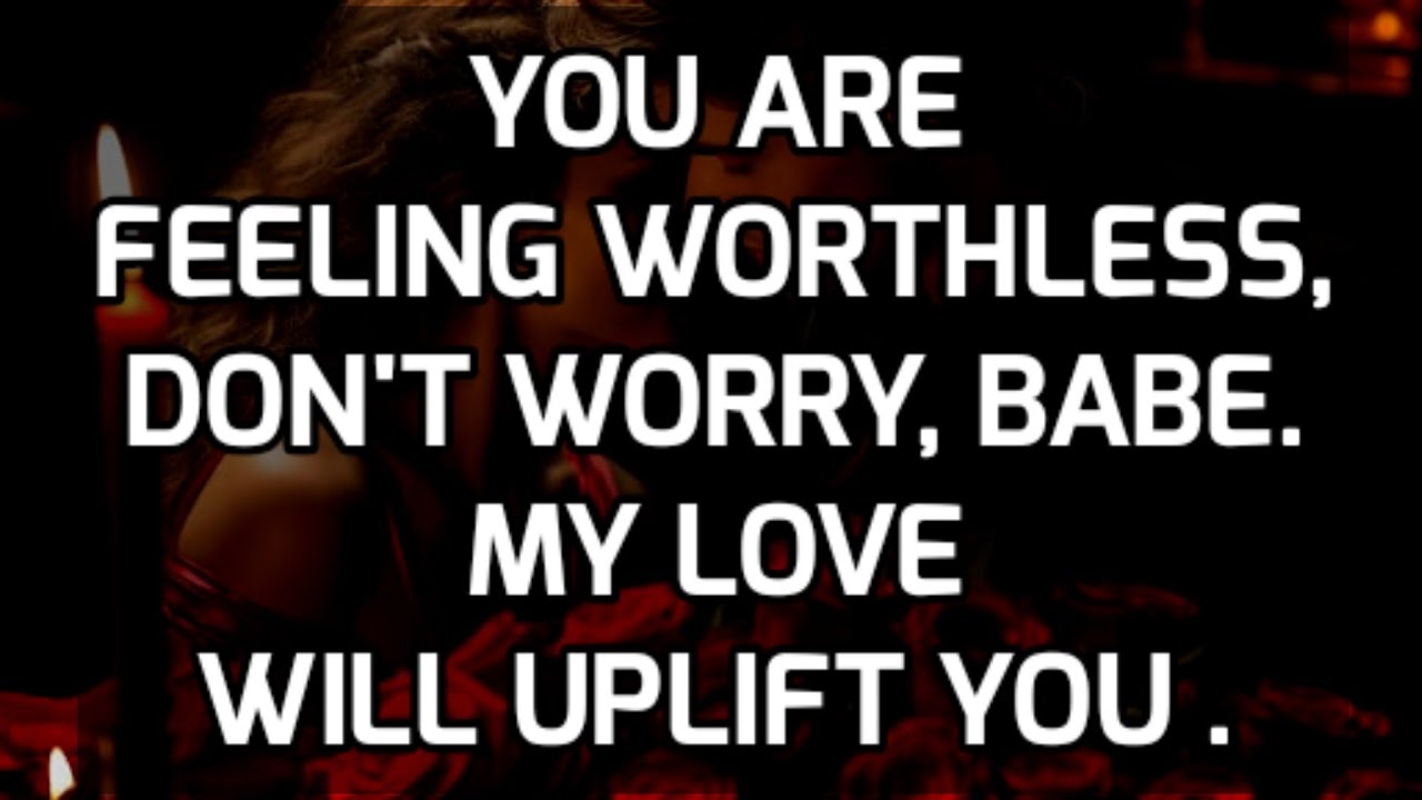 Twin Flame Love Letters 💌🌹🧡 || YOU ARE FEELING WORTHLESS, DON'T WORRY, BABE. MY LOVE WILL UPLIFT ...