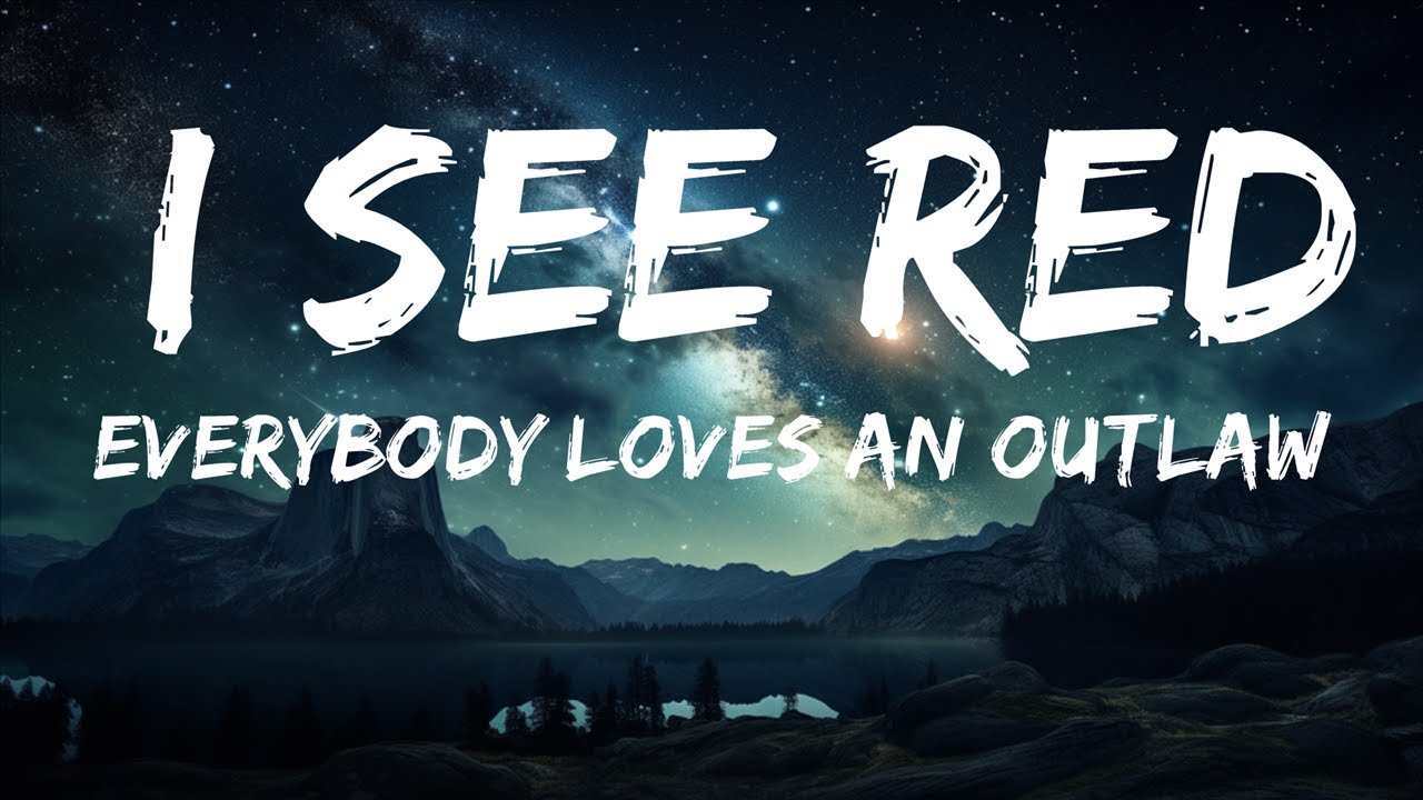 Everybody Loves An Outlaw - I See Red (Lyrics) | 30mins Tonight song ...