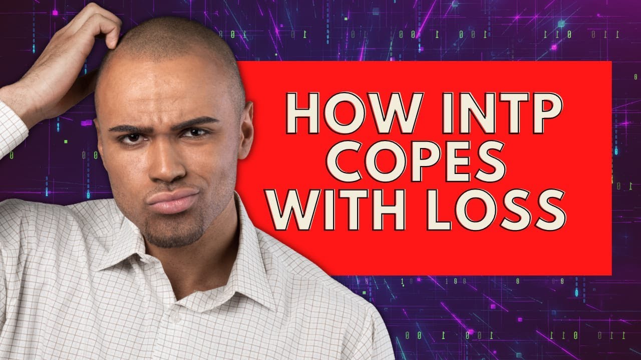 INTP Loss How the INTP Copes With the Many Forms of Loss|Personality ...