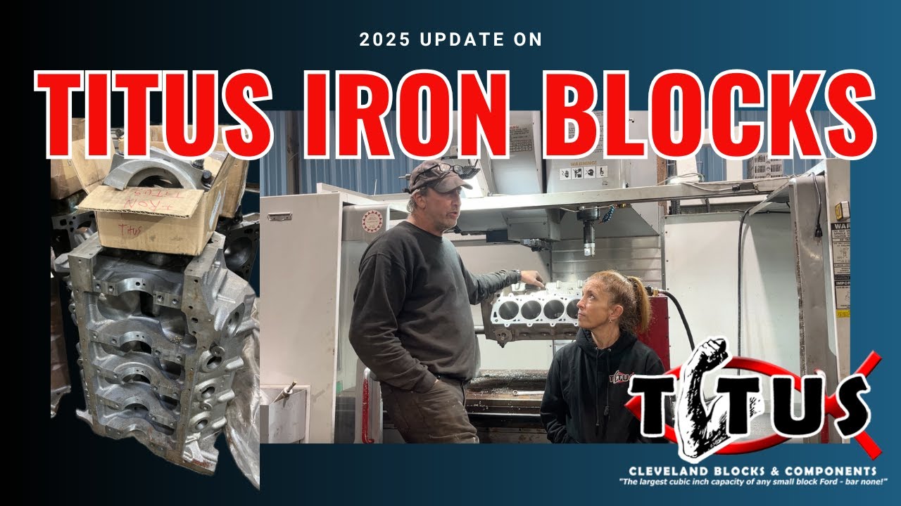 2025 Production Update on Titus Iron Blocks // Re-designed 351 ...