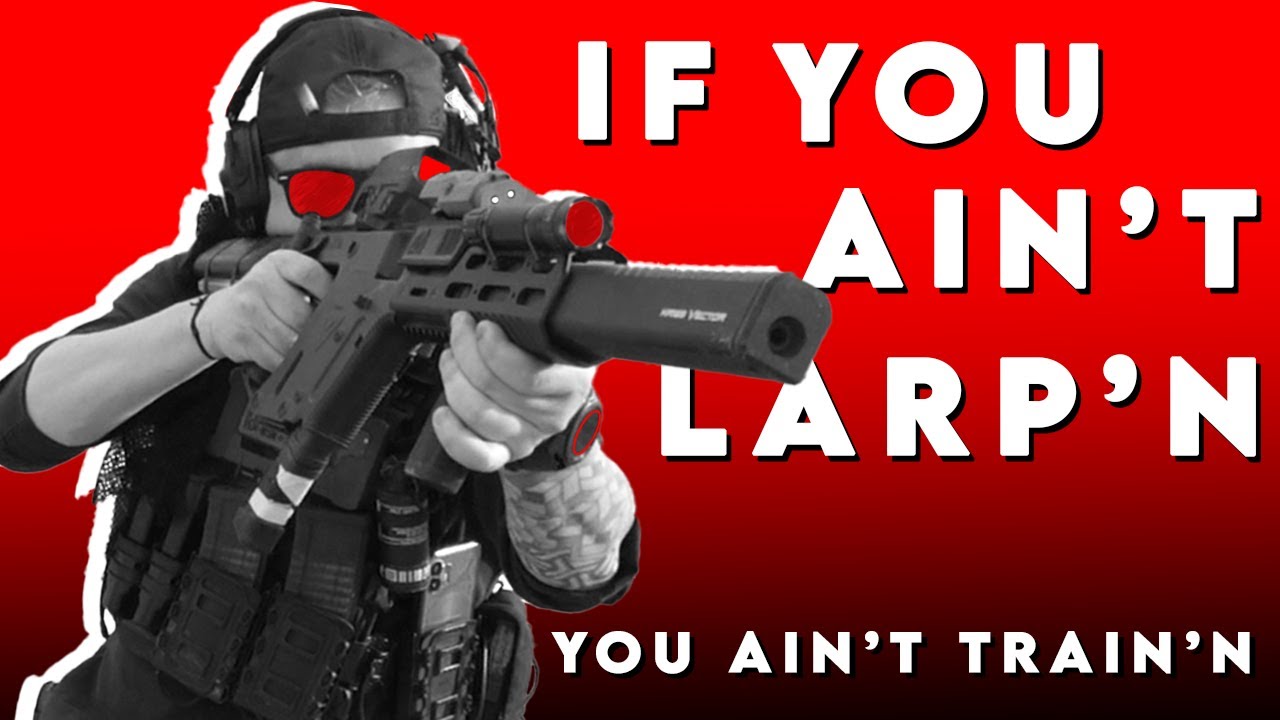 If You Ain't Larping You Ain't Training - YouTube