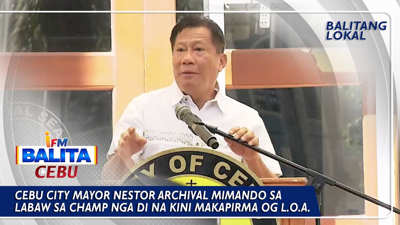 iFM Balita | CEBU CITY MAYOR NESTOR ARCHIVAL MIMANDO SA LABAW SA CHAMP ...