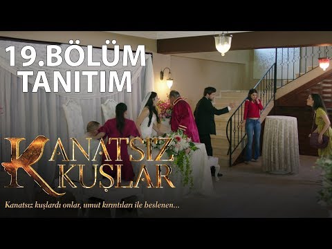 Kanatsız Kuşlar 19.Bölüm Tanıtım