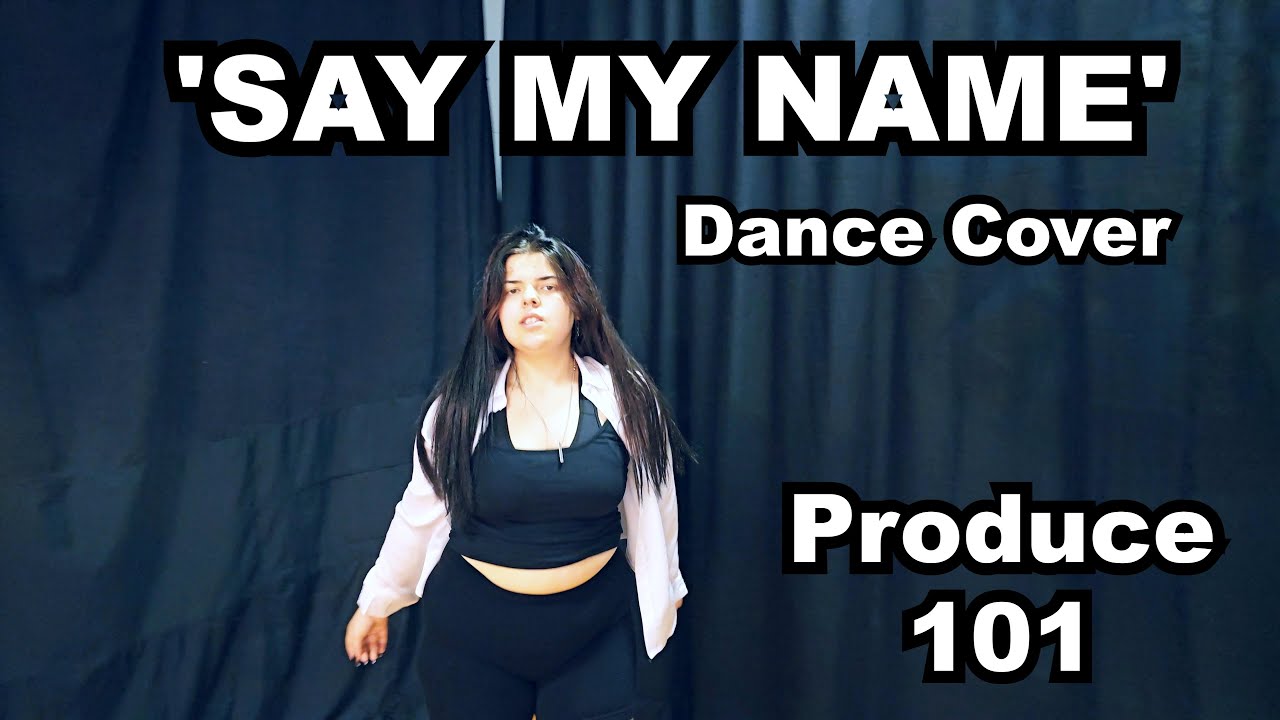 DESTINY'S CHILD - SAY MY NAME [Produce 101] | Dance Cover (댄스 커버) - YouTube