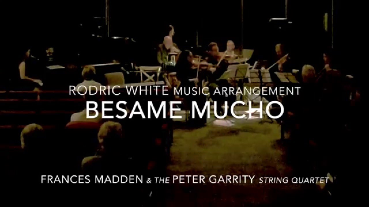 "Besame Mucho" arranged by Rodric White for singer / pianist Frances ...