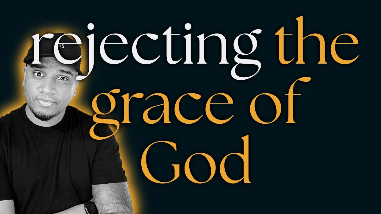 Rejecting The Grace Of God - YouTube