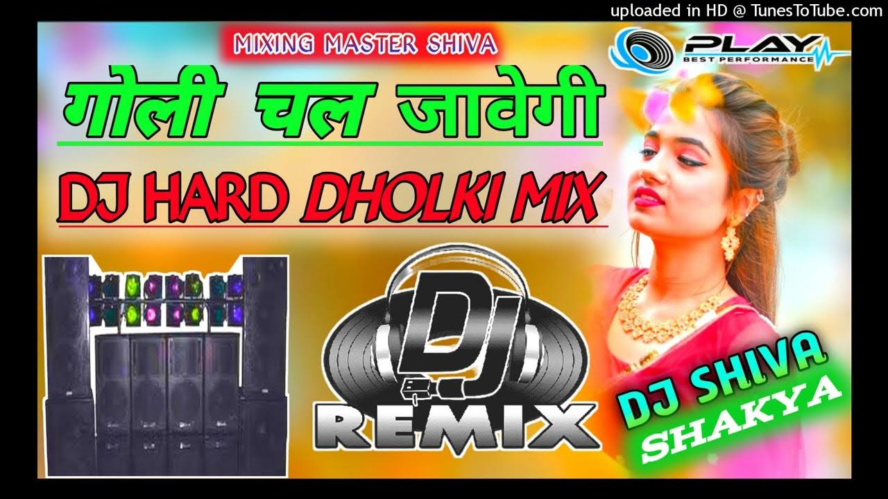 goli Chal jayegi dj Remix song "Dj Shiva Shakya ji RIMEX; Dj Hard Dholki Mix Song New Song Dance ...