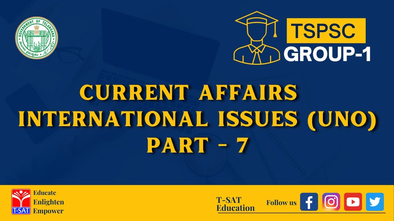 CURRENT AFFAIRS - International Issues (UNO) - Part - 7 || TSPSC GROUP-1 || T-SAT || 27.09.2022 ...