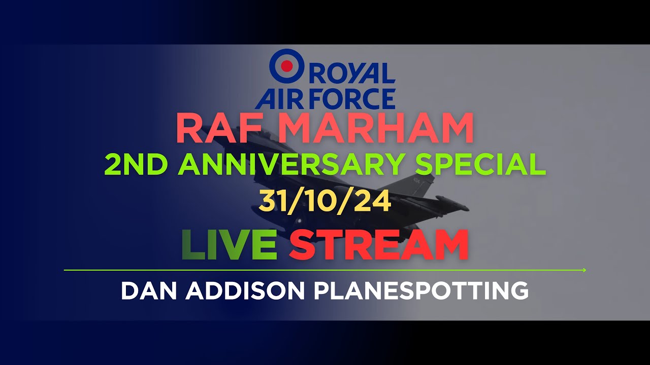 RAF Marham, 2nd Anniversary Special: Live Stream | Dan Addison ...
