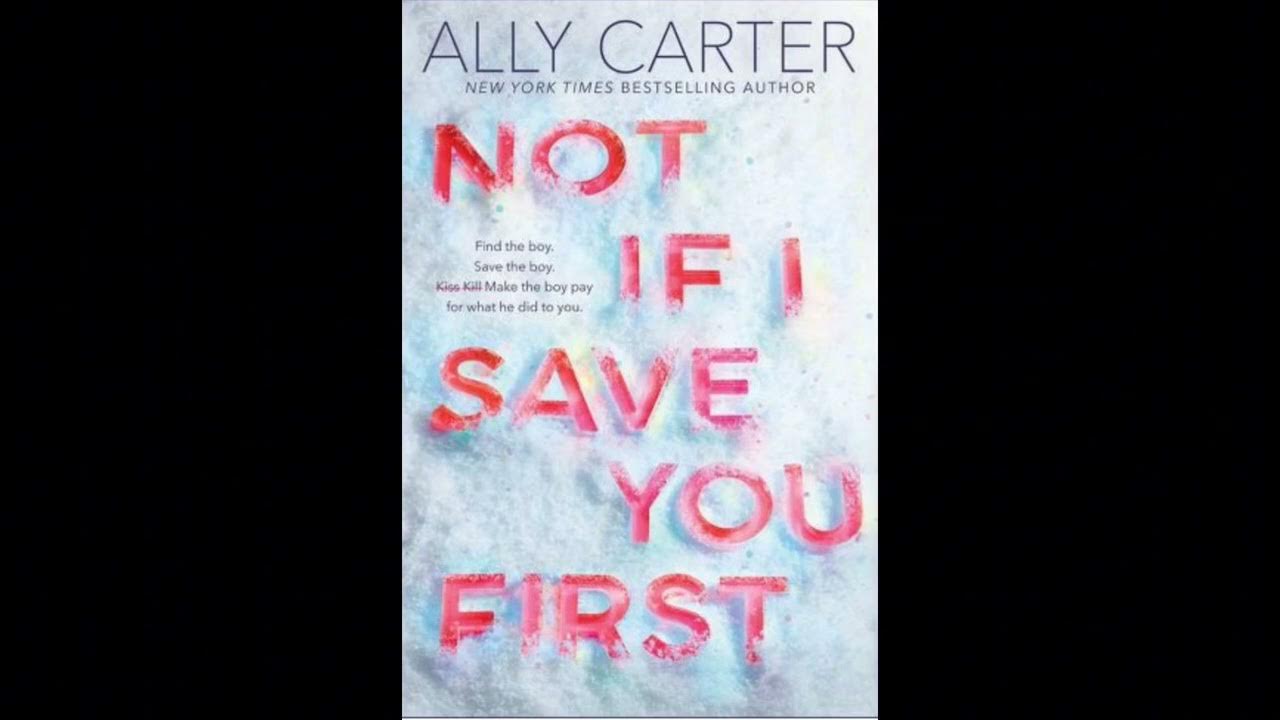 Not If I Save You First by Ally Carter chapter 15 - YouTube