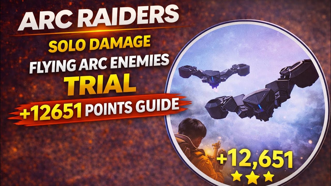 ARC RAIDERS SOLO DAMAGE FLYING ARC ENEMIES TRIAL +12651 POINTS GUIDE # ...