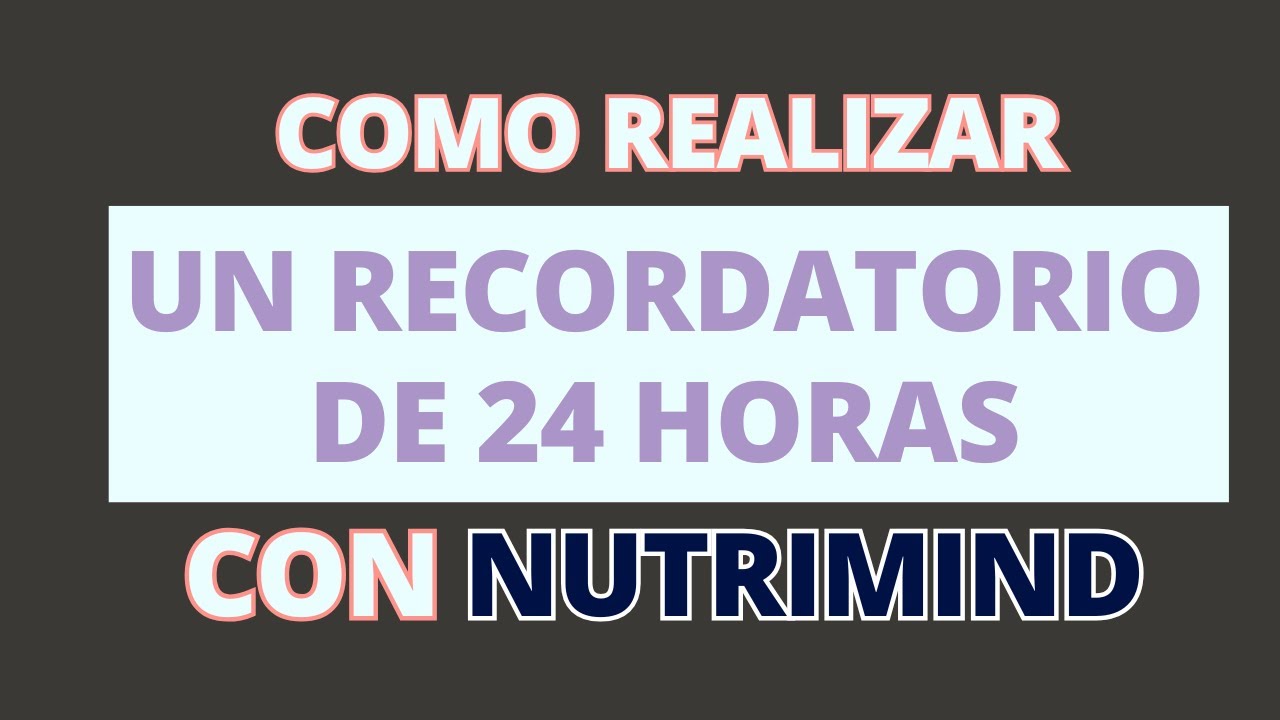 Cómo hacer un recordatorio de 24 horas con Nutrimind - YouTube