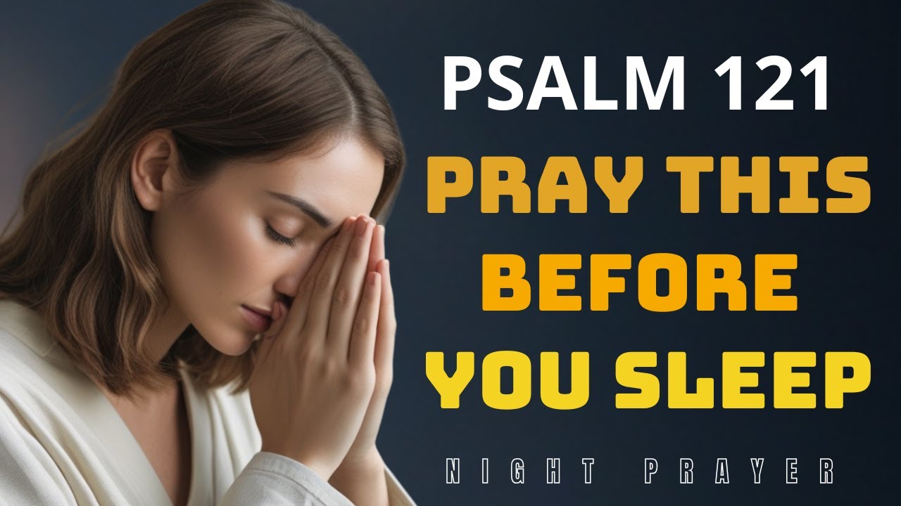 Psalm 121 Night Prayer - Sleep in God's Peace & Protection | Powerful ...