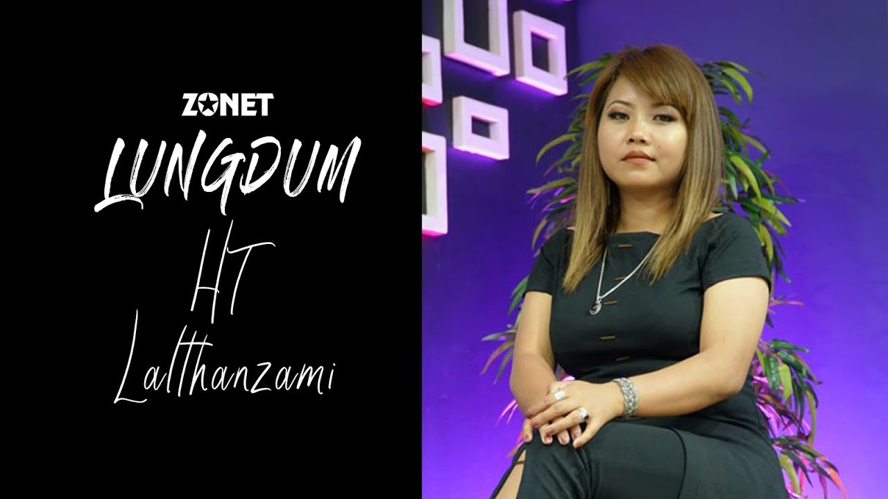 LUNGDUM: HT LALTHANZAMI - YouTube