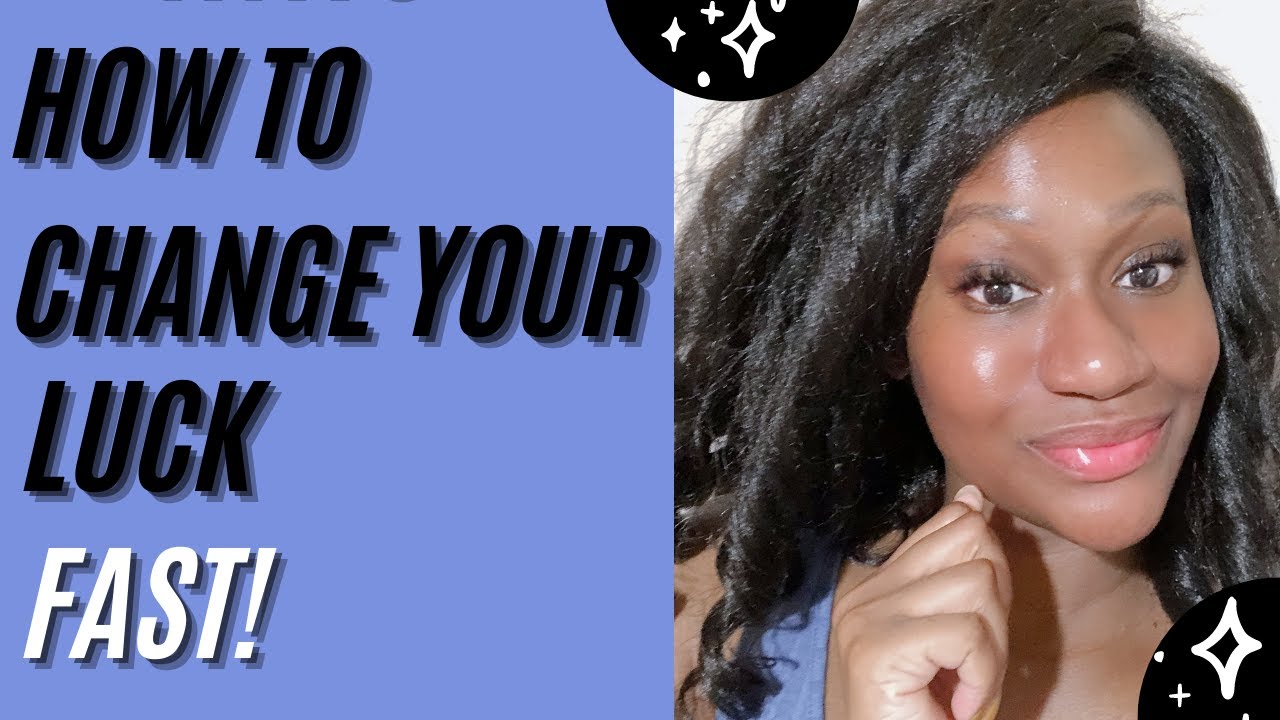 How To Change Your Luck Fast - YouTube