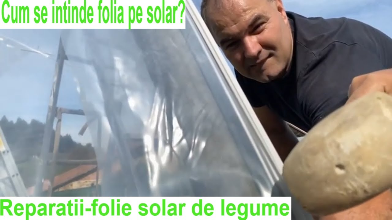 Cum repari un solar de legume?Montaj folie termica solar cu bagheta ...
