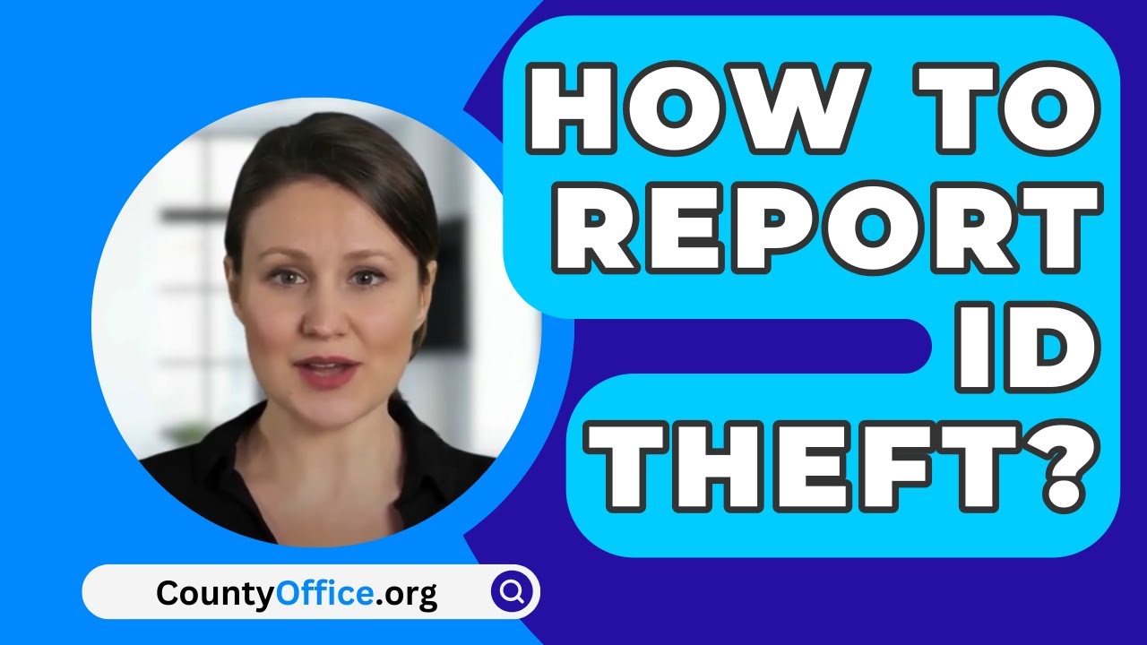 How To Report Id Theft? - CountyOffice.org - YouTube
