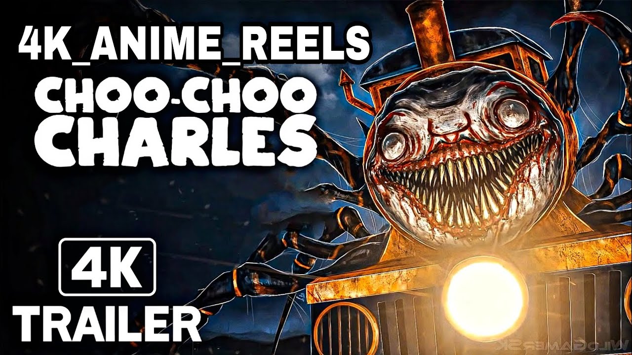 CHOO-CHOO CHARLES TRAILER 4K UHD | BEST GAME OF 2023 | 4K_ANIME_REELS ...