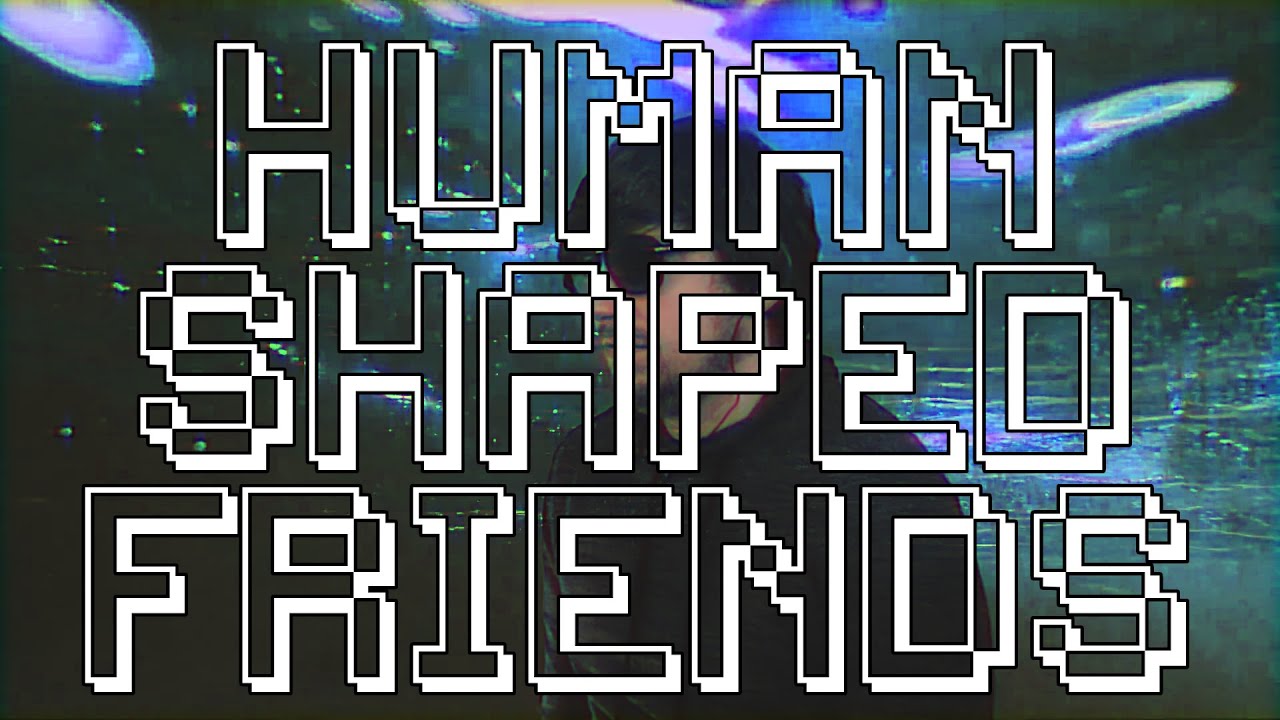 will shand - human shaped friends - YouTube