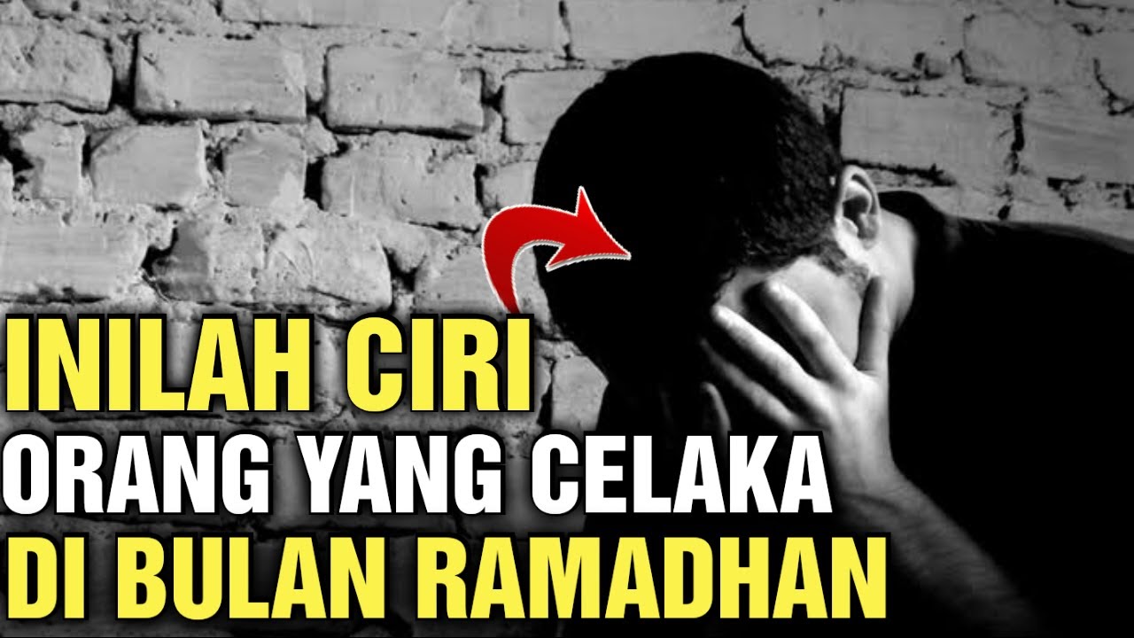 HATI - HATI !! Inilah Golongan Orang Yang CELAKA Di Bulan Ramadhan ...