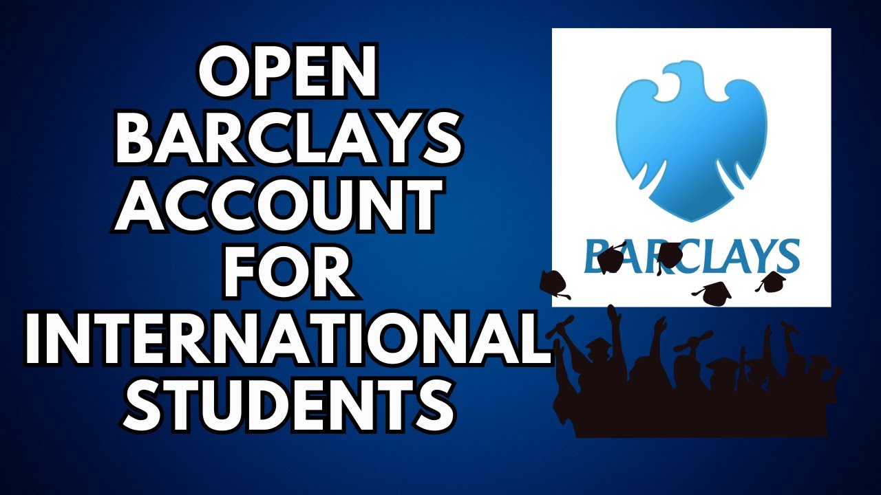 How to Open Barclays Bank Account Online for International Students ...