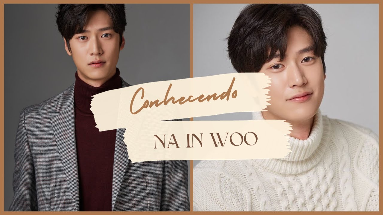 Conhecendo NA IN WOO - YouTube