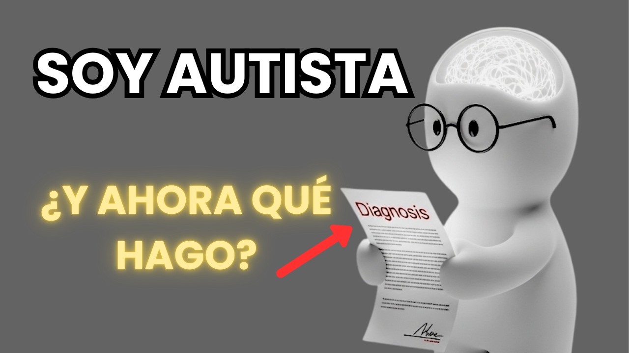 Soy Autista ¿Y Ahora qué Hago?" - YouTube