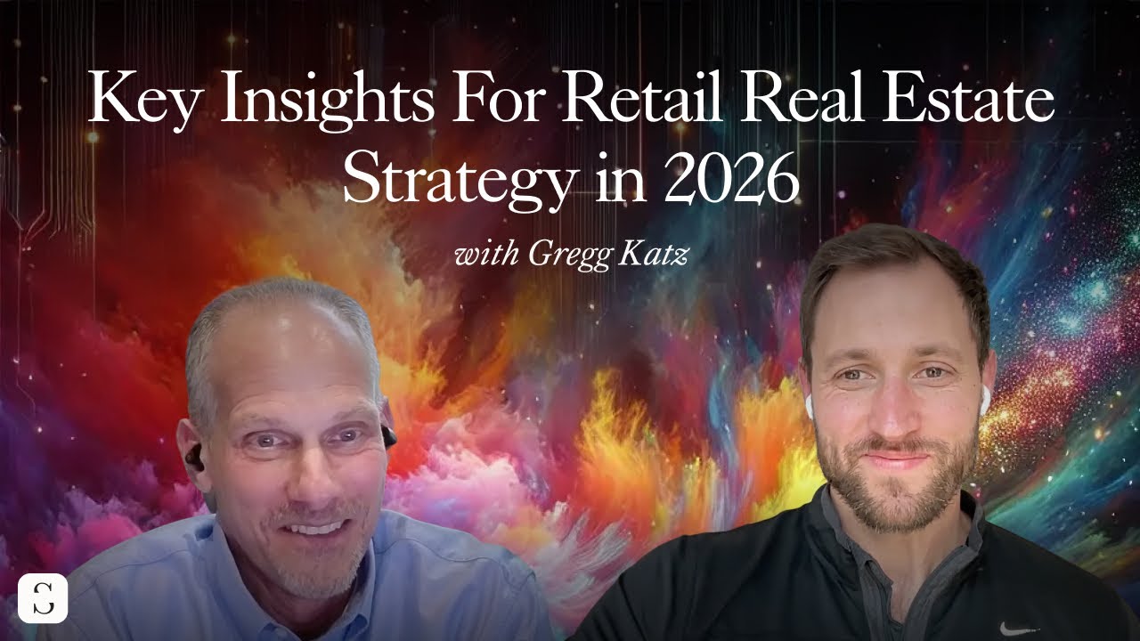 Key Insights For Retail Real Estate Strategy in 2026 (ft. Gregg Katz ...