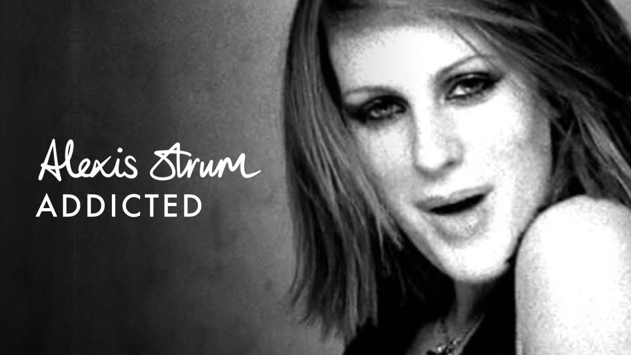 Alexis Strum - Addicted (Official Music Video) - YouTube