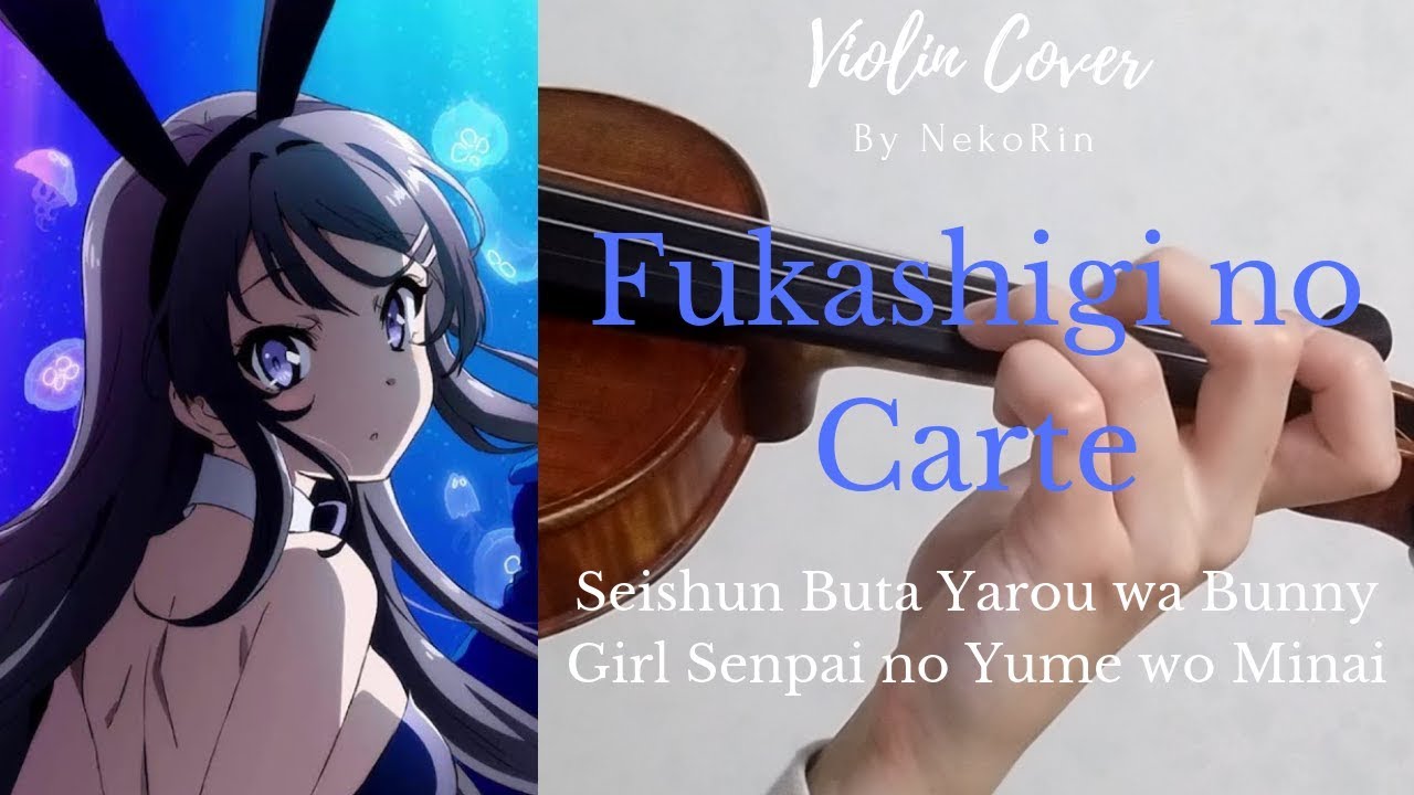[Seishun Buta Yarou wa Bunny Girl Senpai no Yume wo Minai ED] Fukashigi no Carte「Violin Cover ...