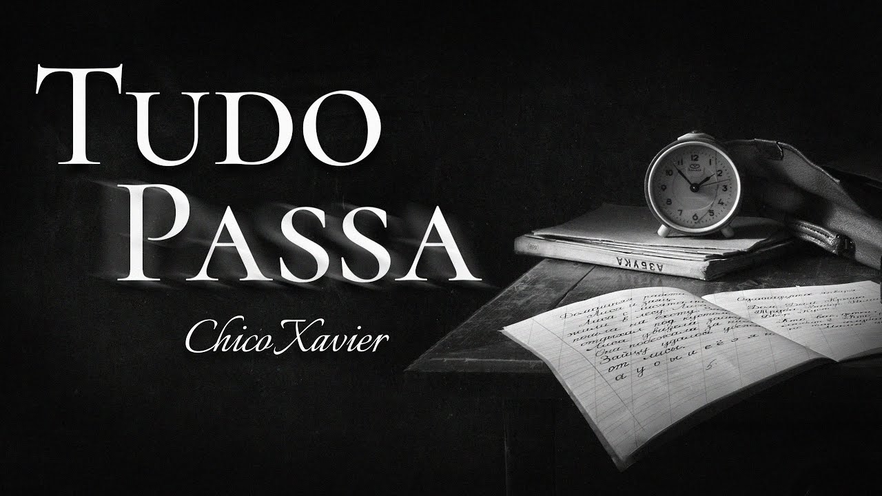 Tudo Passa - Chico Xavier (Mensagem Linda para Refletir) - YouTube