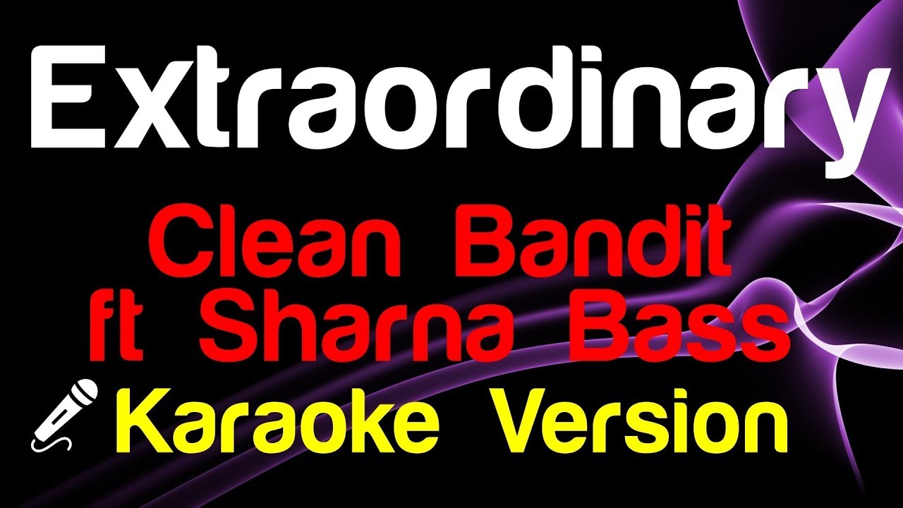 🎤 Clean Bandit and Sharna Bass - Extraordinary (Karaoke) - King Of ...