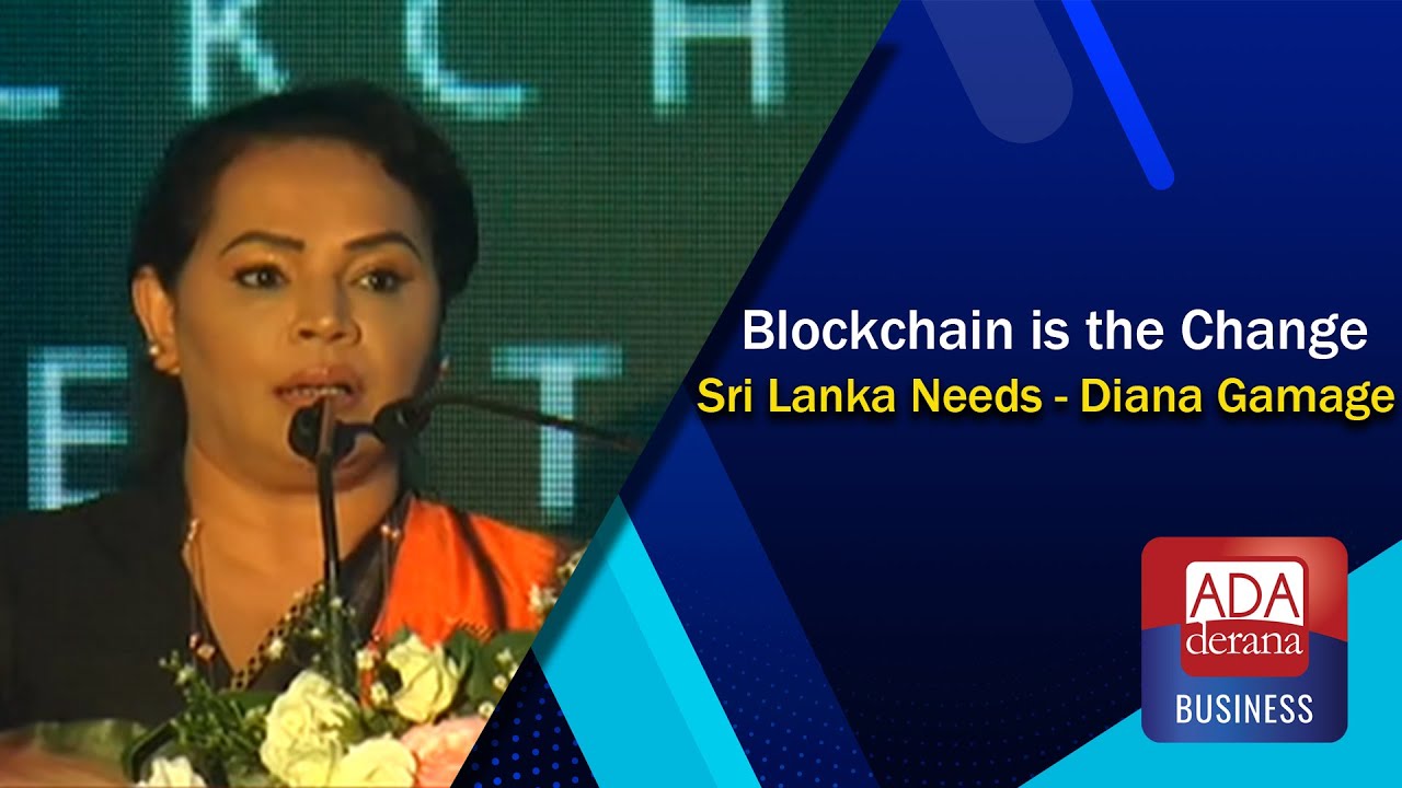 Blockchain is the Change Sri Lanka Needs - Diana Gamage - YouTube