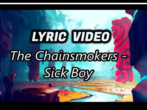 The Chainsmokers ‒ Sick Boy (Lyrics / Lyric Video) - YouTube