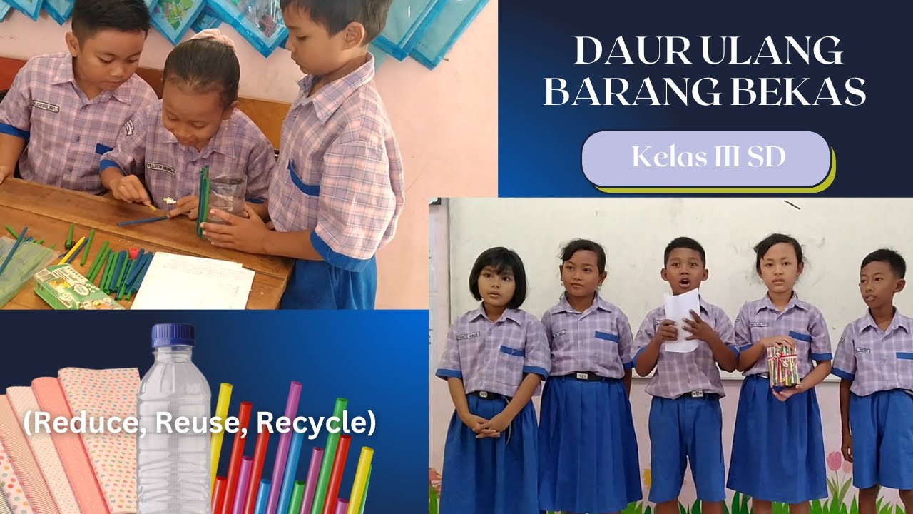 Praktik Daur Ulang Barang Bekas (Reduce, Reuse, Recycle) | Kelas III SD ...