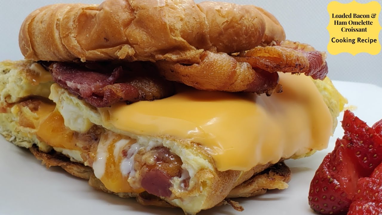 HOW TO MAKE A CROISSANT|LOADED BACON, HAM & CHEESE OMELETTE CROISSANT ...