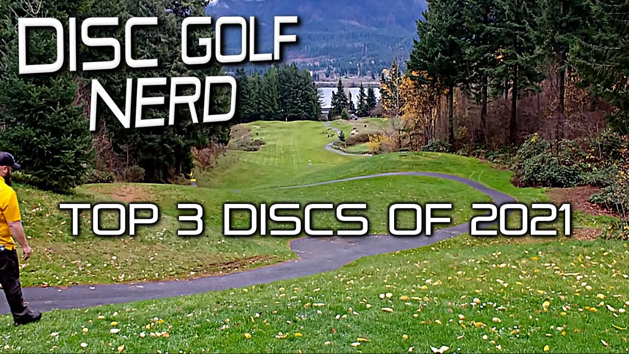 My Top 3 Discs of 2021 - Disc Golf Nerd - YouTube