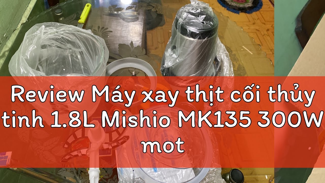 Review Máy xay thịt cối thủy tinh 1.8L Mishio MK135 300W motor đồng ...