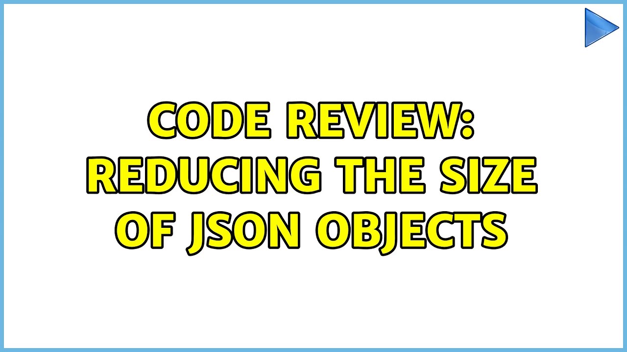 Code Review Reducing The Size Of JSON Objects YouTube code-review-reducing-the-size-of-json-objects-youtube