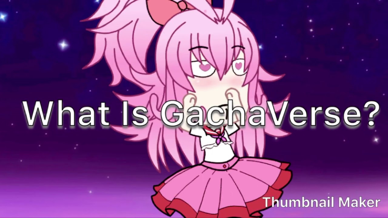 What Is Gachaverse?! - YouTube